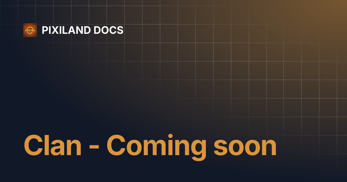 Clan - Coming soon | PIXILAND DOCS