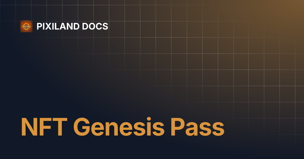 NFT Genesis Pass | PIXILAND DOCS
